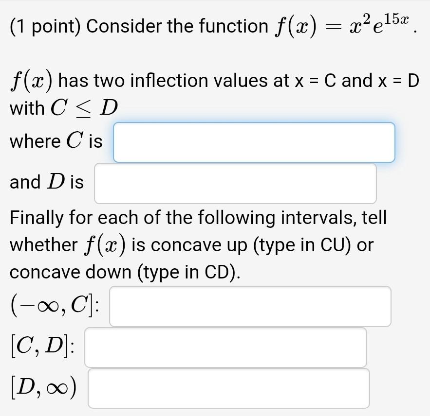 Solved (1 point) Consider the function f(x)=x2e15x f(x) has | Chegg.com