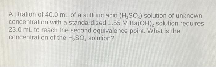 Solved A titration of 40.0 mL of a sulfuric acid (H2SO4) | Chegg.com