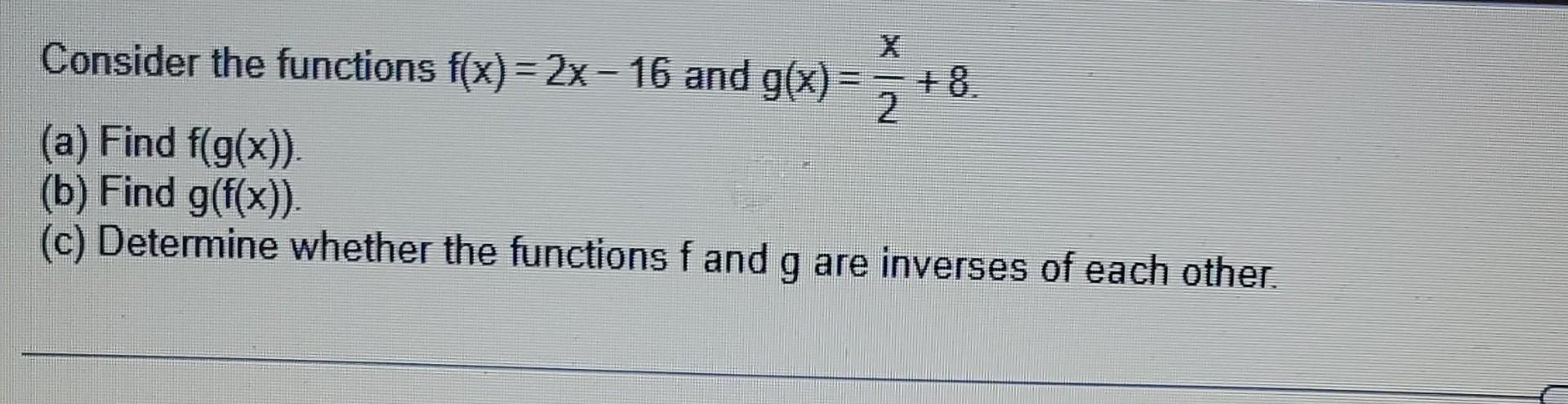 Solved Consider the functions f(x)=2x−16 and g(x)=2x+8 (a) | Chegg.com
