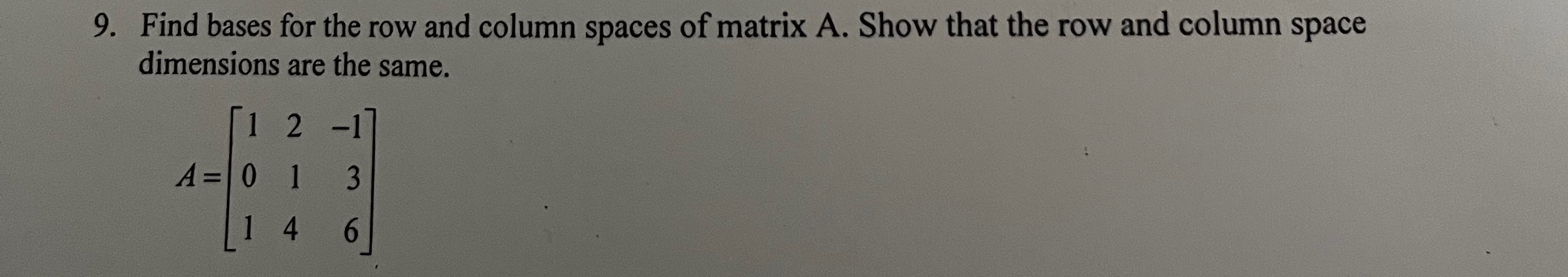 Solved Find bases for the row and column spaces of matrix A. | Chegg.com Solved Find bases for the row and column spaces of matrix A. | Chegg.com