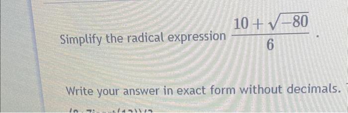 Solved Simplify the radical expression 610+−80 Write your | Chegg.com