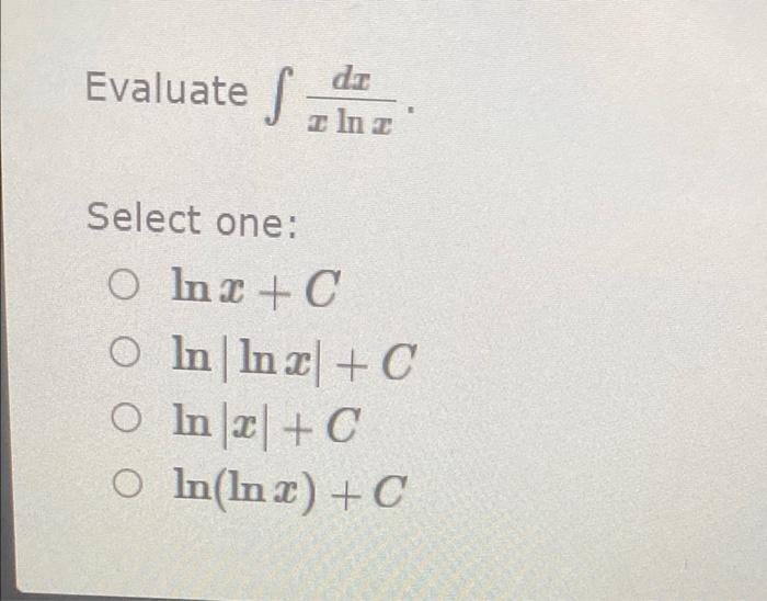 Solved Evaluate s di In Select one: O In 2 + O In In 3] + O | Chegg.com
