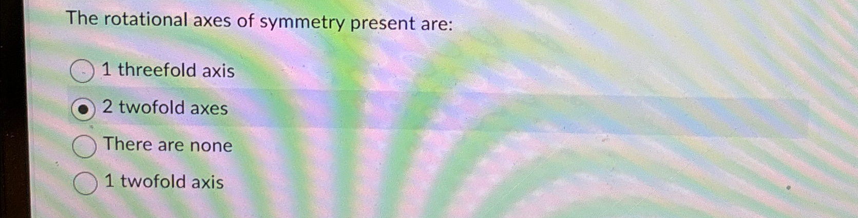 Solved The rotational axes of symmetry present are:1 | Chegg.com