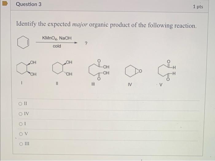 Solved Question 3 1 pts Identify the expected major organic | Chegg.com