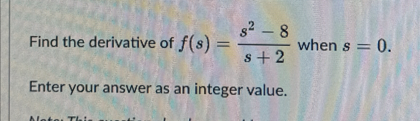Solved Find the derivative of f(s)=s2-8s+2 ﻿when s=0Enter | Chegg.com