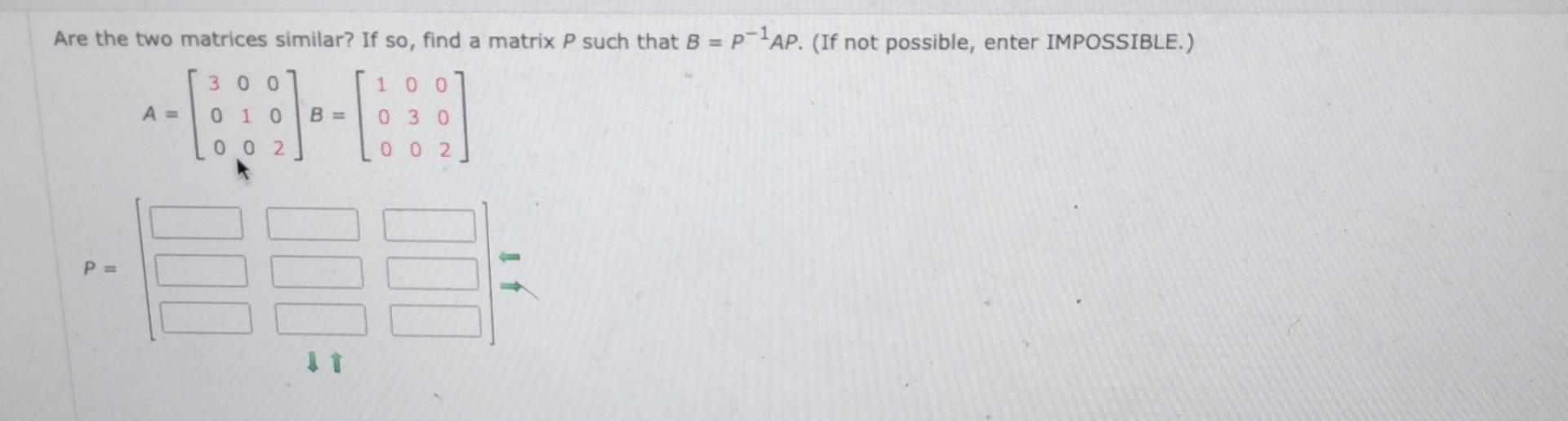 Solved Are the two matrices similar? If so, find a matrix P | Chegg.com