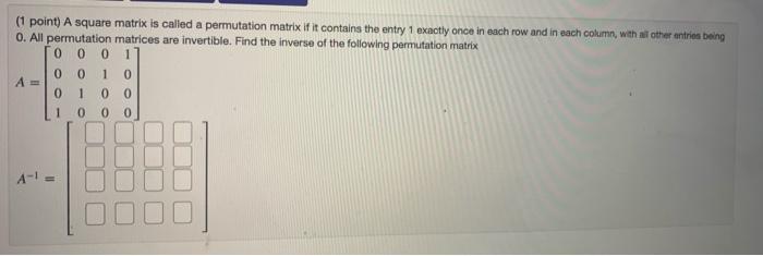 Solved (1 point) A square matrix is called a permutation | Chegg.com