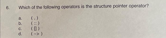 Solved 6. Which of the following operators is the structure | Chegg.com