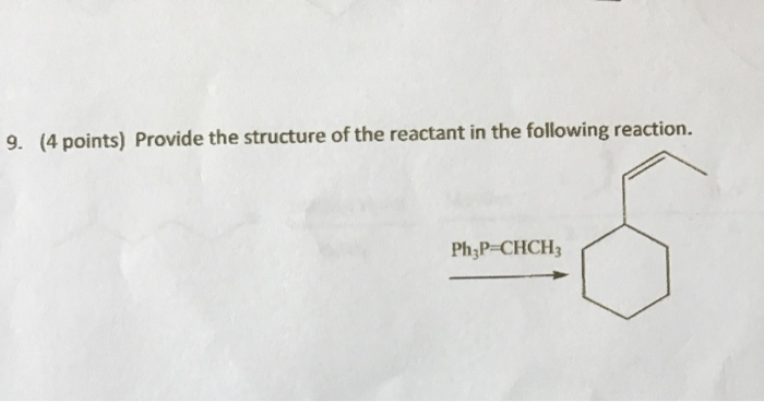 Solved 9. (4 points) Provide the structure of the reactant | Chegg.com