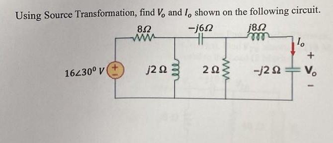 Solved Using Source Transformation, find Vo and Io shown on | Chegg.com