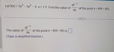 Solved Let f(x)=3x3-5x2-4,x≥1.5. ﻿Find the value of df-1dx | Chegg.com