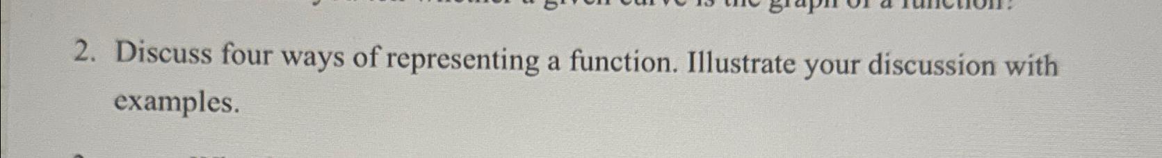 Solved Discuss four ways of representing a function. | Chegg.com