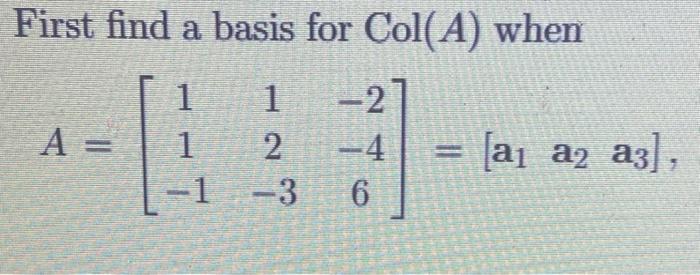 Solved First find a basis for Col(A) when а A = 1 1 -1 1 2. | Chegg.com