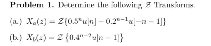 Solved Problem 1. Determine the following Z Transforms. (a.) | Chegg.com