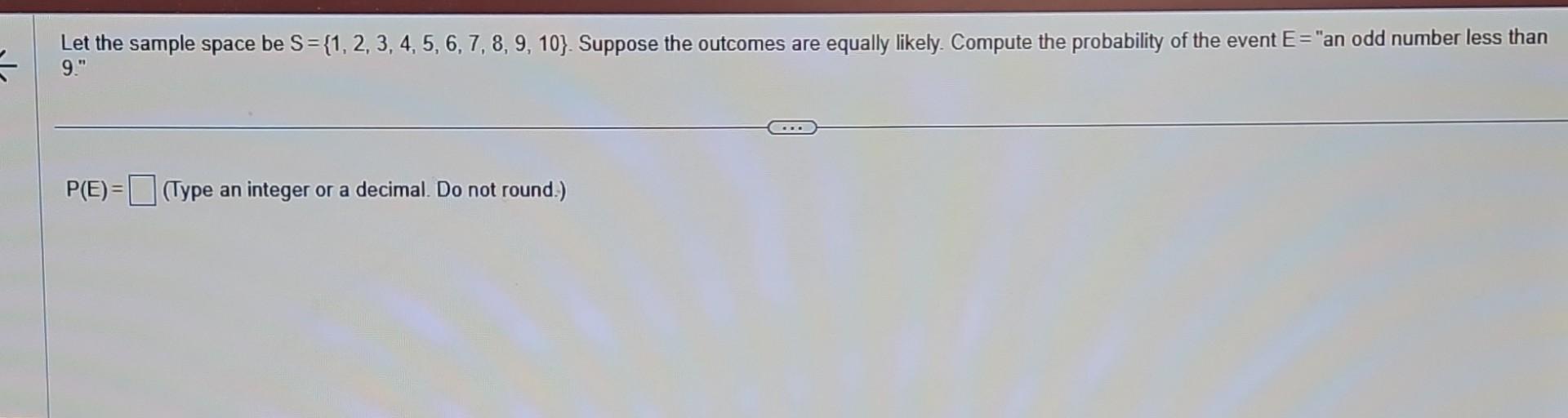 Let the sample space be S={1,2,3,4,5,6,7,8,9,10}. | Chegg.com