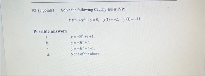 Solved #2 ( 5 points) Solve the following Cauchy-Euler IVP: | Chegg.com