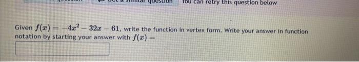 Solved Given f(x)=−4x2−32x−61, write the function in vertex | Chegg.com