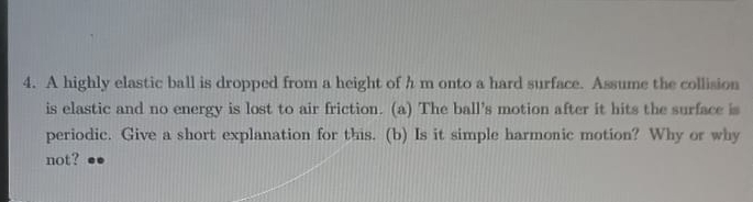 Solved A highly elastic ball is dropped from a height of h | Chegg.com