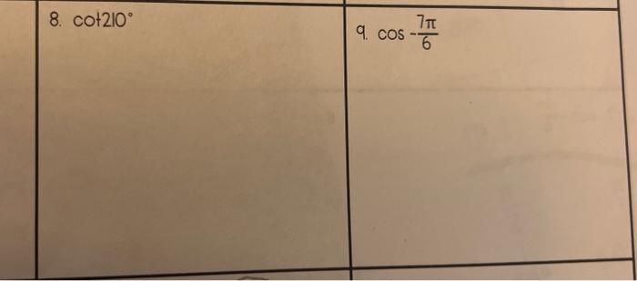 Solved 8. cot210∘ 9. cos−67π | Chegg.com