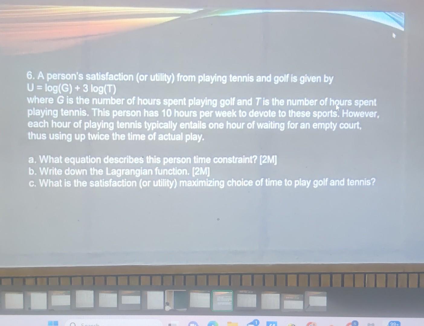 Solved 6. A person's satisfaction (or utility) from playing | Chegg.com