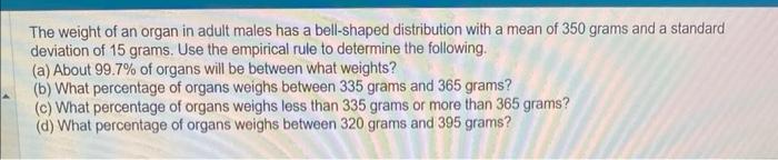 Solved The weight of an organ in adult males has a | Chegg.com
