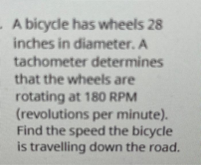 Solved A bicycle has wheels 28 inches in diameter. A | Chegg.com