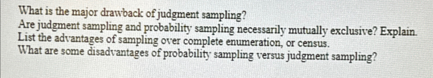 Solved What is the major drawback of judgment sampling?Are | Chegg.com