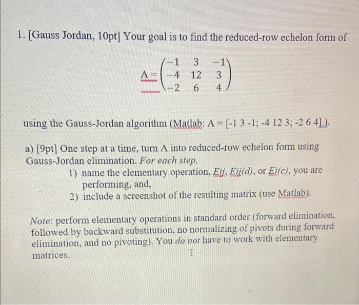 Solved 1. [Gauss Jordan, 10pt] Your goal is to find the | Chegg.com