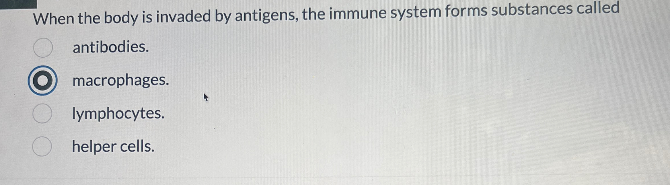 Solved When the body is invaded by antigens, the immune | Chegg.com