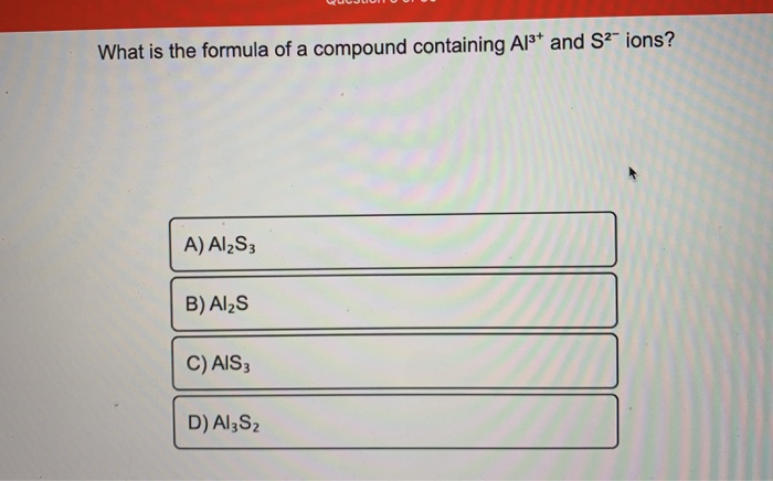 Solved What is the formula of a compound containing A13+ and | Chegg.com