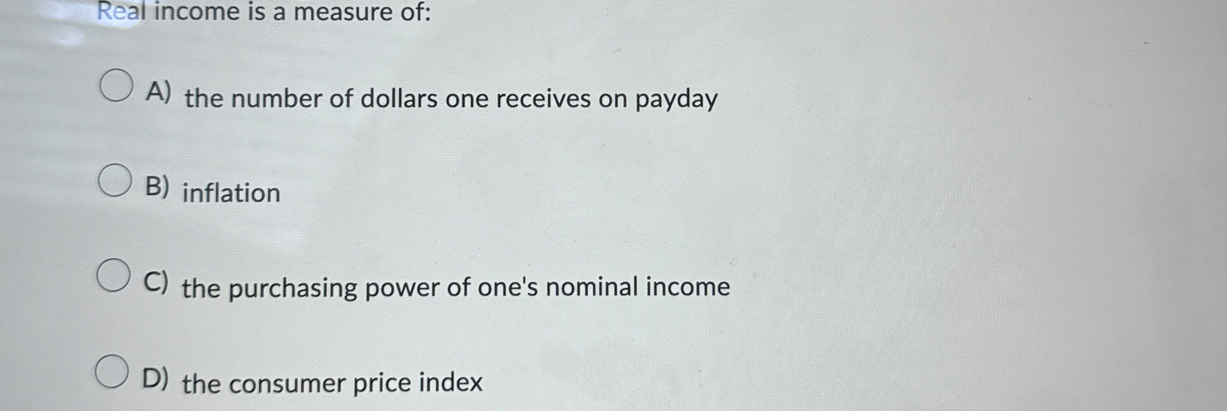 Solved Real income is a measure of:A) ﻿the number of dollars | Chegg.com