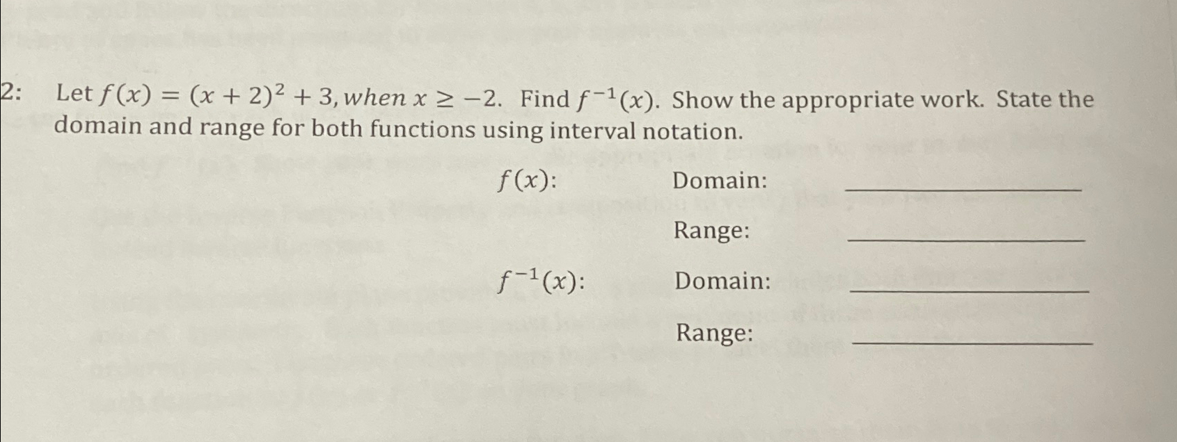 Solved 2: Let f(x)=(x+2)2+3, ﻿when x≥-2. ﻿Find f-1(x). ﻿Show | Chegg.com