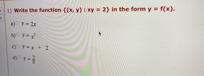 Solved 1) Write the function {(x, y) : xy = 2} in the form y | Chegg.com