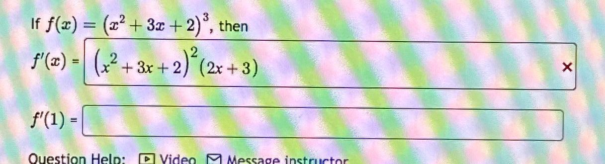 Solved If f(x)=(x2+3x+2)3, ﻿thenf'(x)=(x2+3x+2)2(2x+3)f'(1)= | Chegg.com