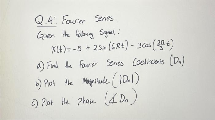 Solved Q.4: Fourier Series Given the following Signal: | Chegg.com
