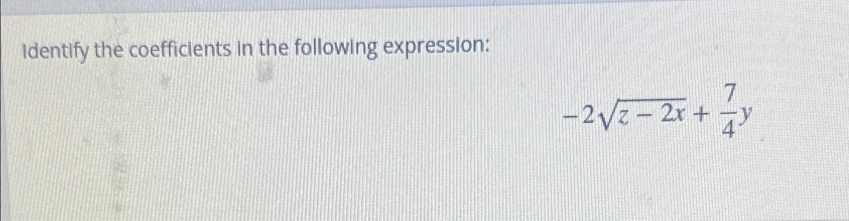 Solved Identify the coefficients in the following | Chegg.com