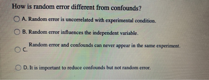 Solved How is random error different from confounds? O A. | Chegg.com