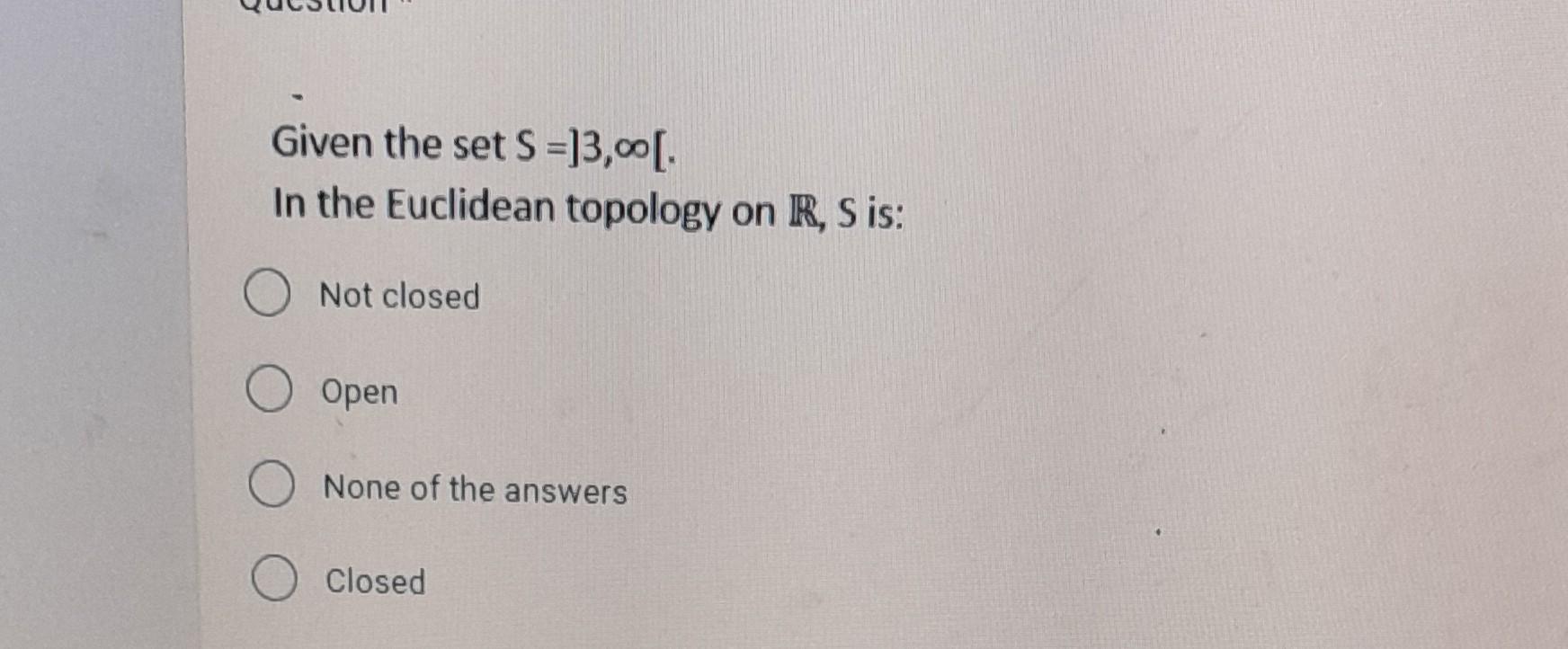 Solved Given the set S=]3,∞[. In the Euclidean topology on | Chegg.com