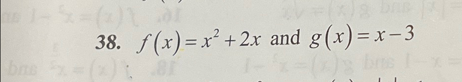 Solved f(x)=x2+2x ﻿and g(x)=x-3In each other the following | Chegg.com