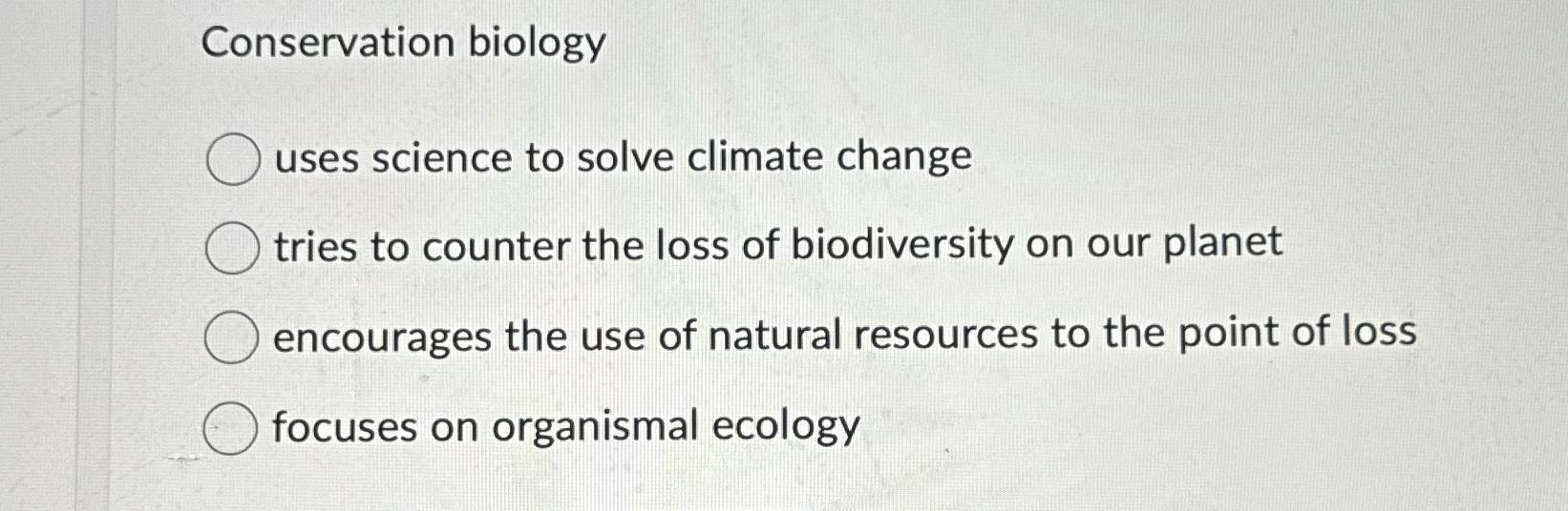 Solved Conservation biologyuses science to solve climate | Chegg.com