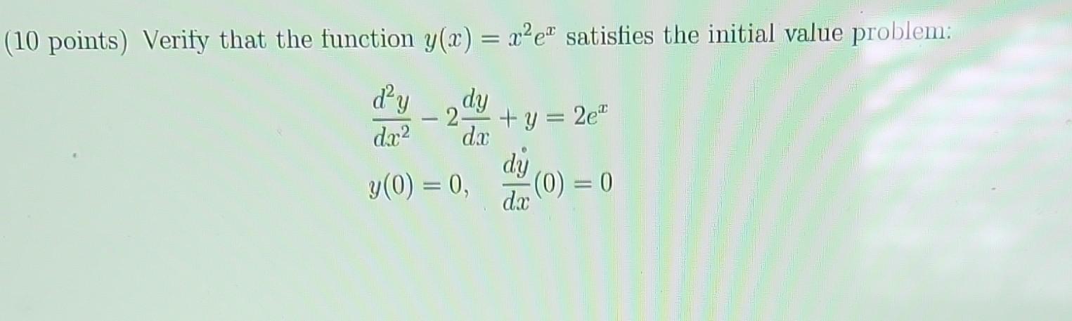 Solved 10 points) Verify that the function y(x)=x2ex | Chegg.com Solved 10 points) Verify that the function y(x)=x2ex | Chegg.com