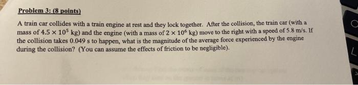 Solved Problem 3: (8 points) A train car collides with a | Chegg.com