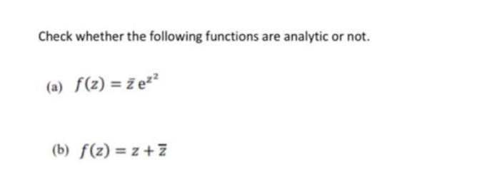 Solved Check whether the following functions are analytic or | Chegg.com