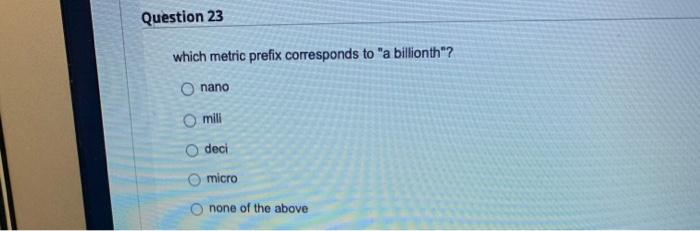 Solved Question 23 which metric prefix corresponds to "a | Chegg.com