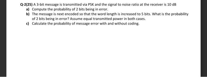 Q-2(25) A 3-bit message is transmitted via PSK and | Chegg.com