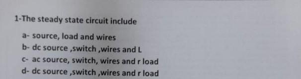 Solved 1-The steady state circuit include a- source, load | Chegg.com