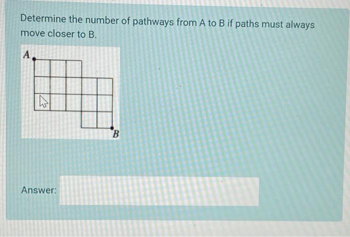 Solved Determine the number of pathways from A to B if paths | Chegg.com