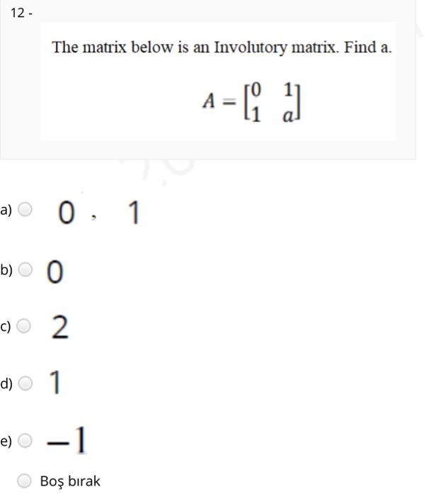 Solved 12 - The matrix below is an Involutory matrix. Find | Chegg.com