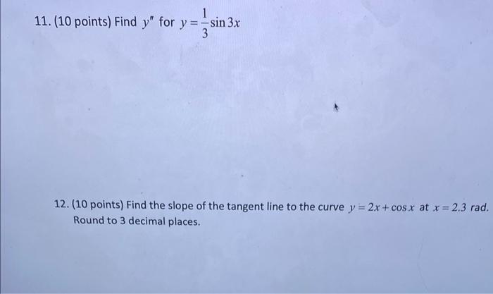 Solved 11. (10 points) Find y′′ for y=31sin3x 12. ( 10 | Chegg.com Solved 11. (10 points) Find y′′ for y=31sin3x 12. ( 10 | Chegg.com