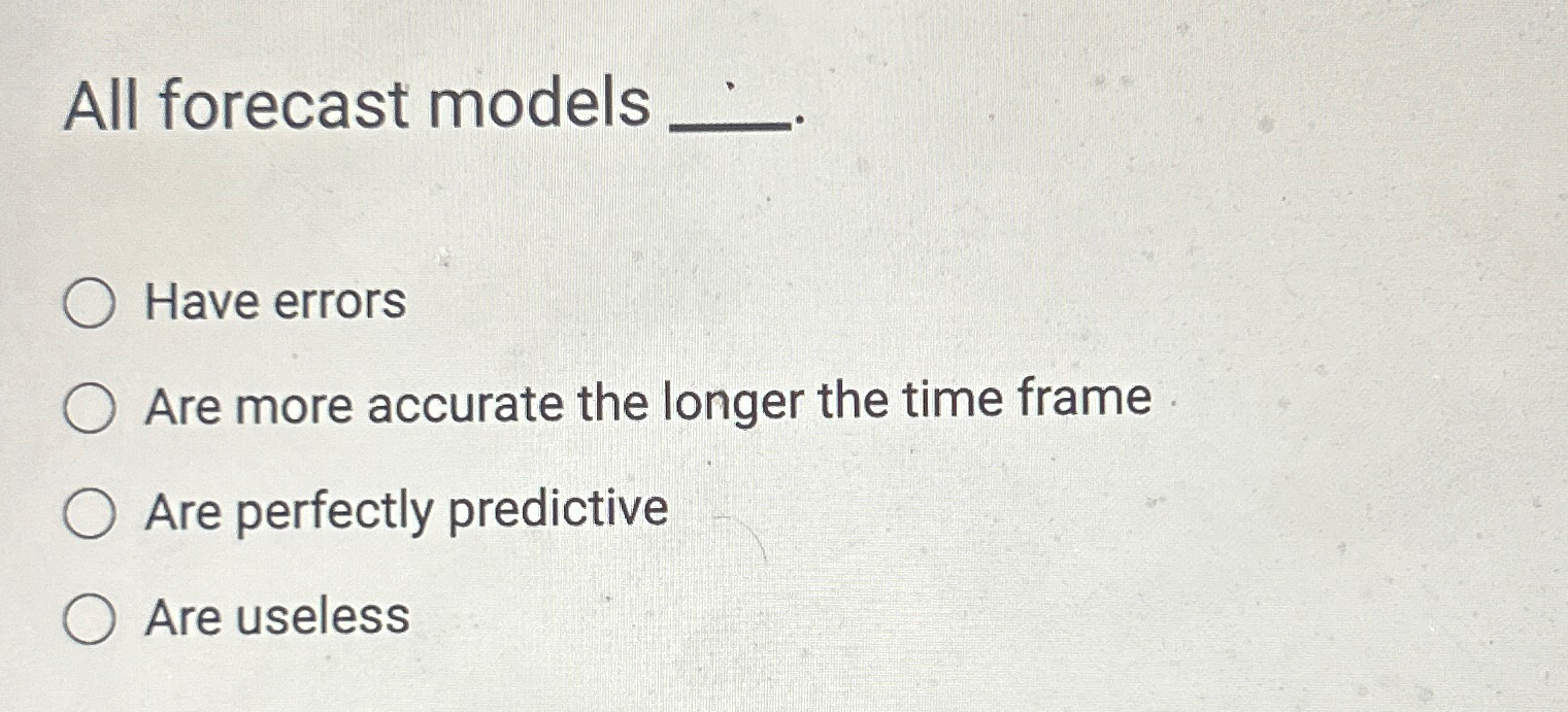 Solved All forecast modelsHave errorsAre more accurate the | Chegg.com